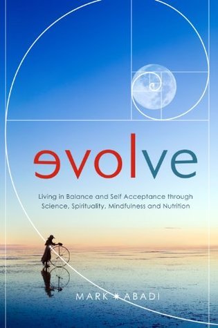 Evolve: Living in Balance and Self Acceptance Through Science ...
