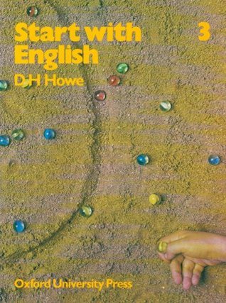 Start with English 3. Pupil's Book by D.H. Howe | Goodreads