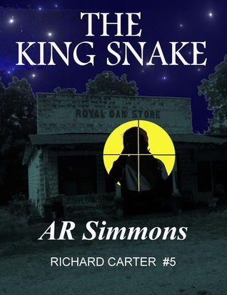 The King Snake (The Richard Carter Novels #5) by A.R. Simmons | Goodreads