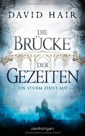 Ein Sturm zieht auf (Die Brücke der Gezeiten, #1) by David Hair | Goodreads
