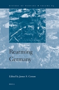 Rearming Germany (History of Warfare) by James S. Corum | Goodreads