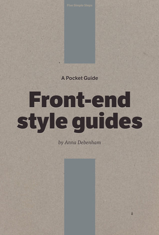 A Pocket Guide to Front-End Style Guides by Anna Debenham | Goodreads