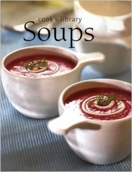 Cook's Library: Soups by Parragon Books | Goodreads