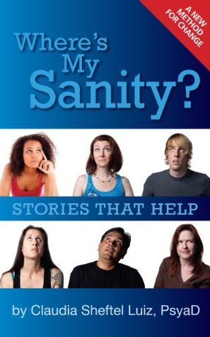 Where's My Sanity? Stories that Help by Claudia Luiz | Goodreads