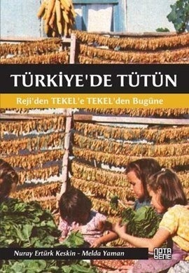 Türkiye'de Tütün: Reji'den TEKEL'e, TEKEL'den Bugüne by Melda Yaman ...