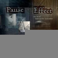 Pause & Effect: The Art of Interactive Narrative by Mark Stephen ...