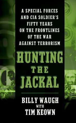 Hunting the Jackal: A Special Forces and CIA Soldier's Fifty Years on ...