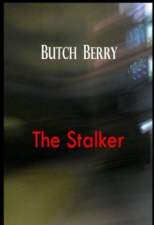 The Stalker by Butch Berry | Goodreads