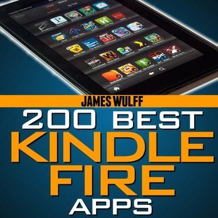 200 Best Kindle Fire Apps by James Wulff | Goodreads