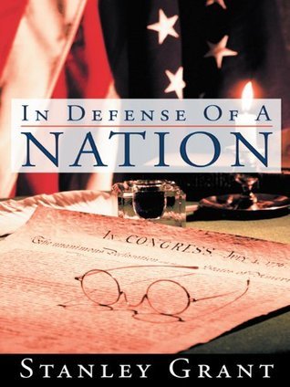 In Defense Of A Nation by Stanley Grant | Goodreads