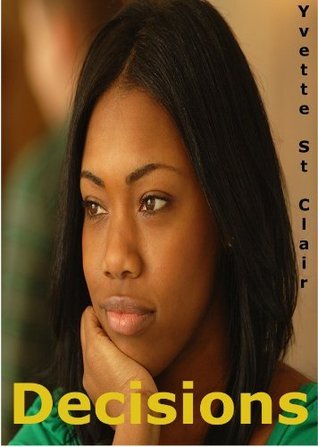 Decisions by Yvette St. Clair | Goodreads