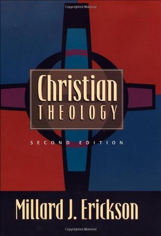Christian Theology by Millard J. Erickson | Goodreads