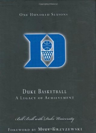 Duke Basketball: 100 Seasons: A Legacy of Achievement by Bill Brill ...