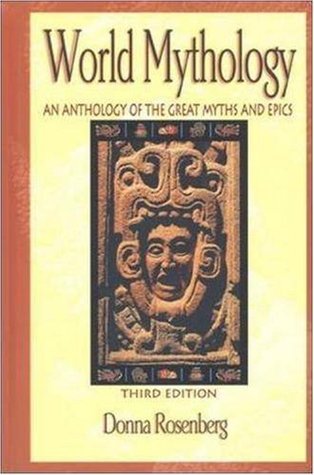 World Mythology: An Anthology of Great Myths and Epics by Donna ...