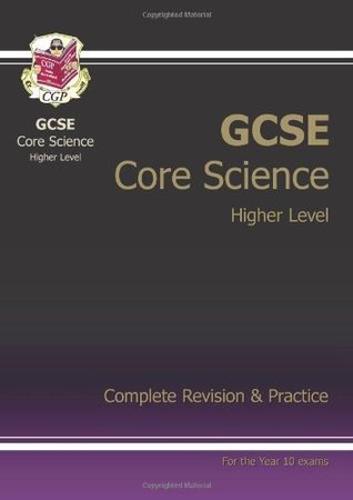 GCSE Core Science: Complete Revision & Practice - Higher by Richard Parsons | Goodreads