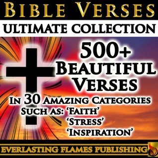 Bible Verses Ultimate Collection: 500+ Beautiful Verses in 30 Amazing ...
