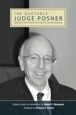 The Quotable Judge Posner: Selections from Twenty-Five Years of ...