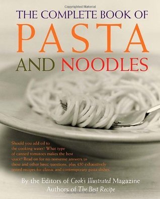 The Complete Book of Pasta and Noodles: A Cookbook by Cook's ...