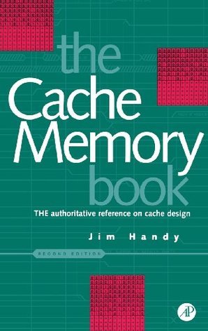 The Cache Memory Book by Jim Handy | Goodreads