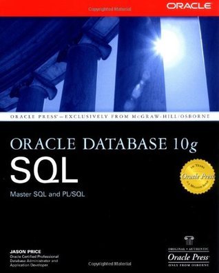 Oracle Database 10g SQL (Osborne ORACLE Press Series) by Jason Price | Goodreads