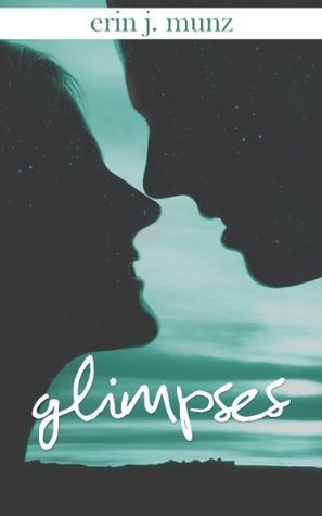 Glimpses by Erin J. Munz | Goodreads