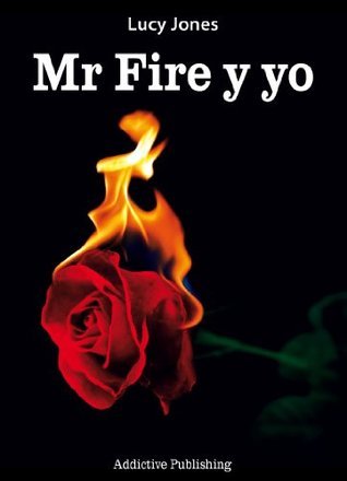 Mr Fire y yo - Volumen 1 by Lucy Jones | Goodreads