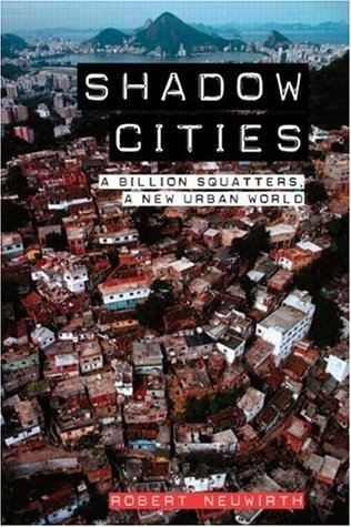 Shadow Cities: A Billion Squatters, a New Urban World by Robert ...