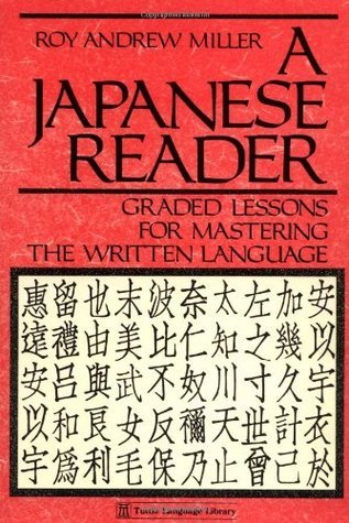 A Japanese Reader: Graded Lessons for Mastering the Written Language by ...
