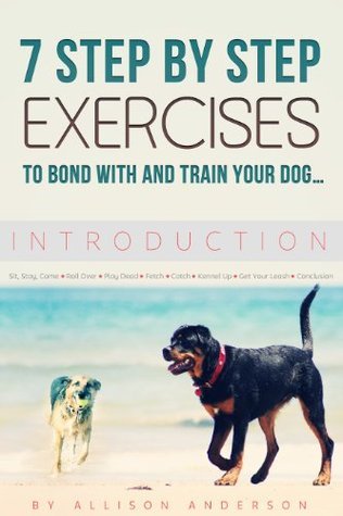 7 Step By Step Exercises To Bond With And Train Your Dog by Allison ...