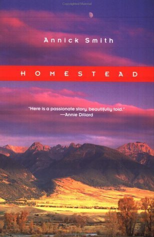 Homestead (The World As Home) by Annick Smith | Goodreads