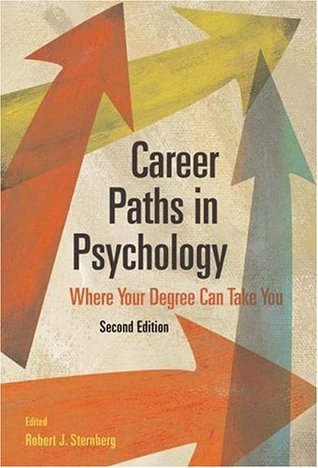 Career Paths in Psychology: Where Your Degree Can Take You, 2nd Edition by Robert J. Sternberg ...