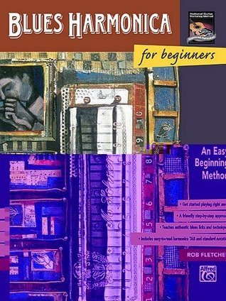 Blues Harmonica for Beginners: An Easy Beginning Method by J. Fletcher ...