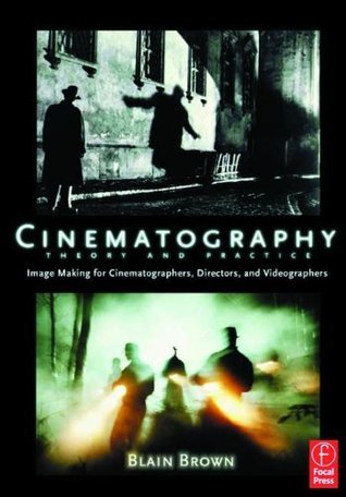 Cinematography: Theory and Practice: Image Making for Cinematographers ...