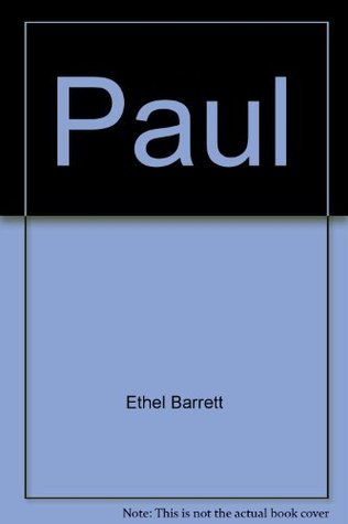 Paul: One Man's Extraordinary Adventures by Ethel Barrett | Goodreads