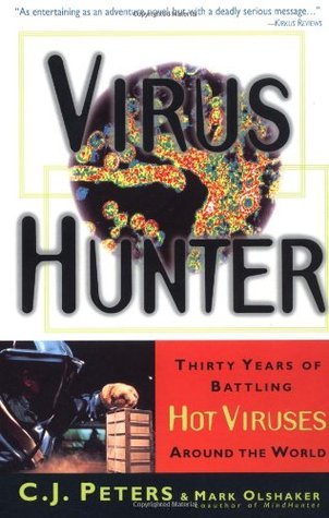 Virus Hunter: Thirty Years of Battling Hot Viruses Around the World by ...