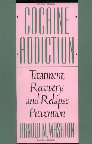 Cocaine Addiction: Treatment, Recovery, and Relapse Prevention by ...
