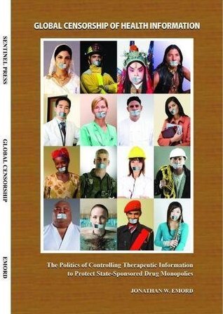 Global Censorship of Health Information by Jonathan W. Emord | Goodreads