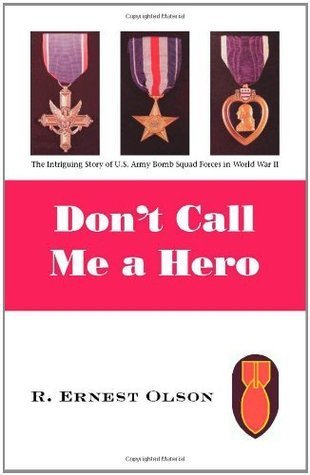 Don't Call Me A Hero by R. Ernest Olson | Goodreads