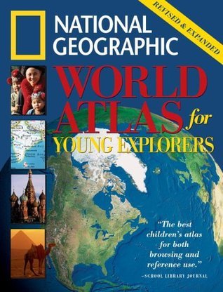National Geographic World Atlas for Young Explorers by National ...