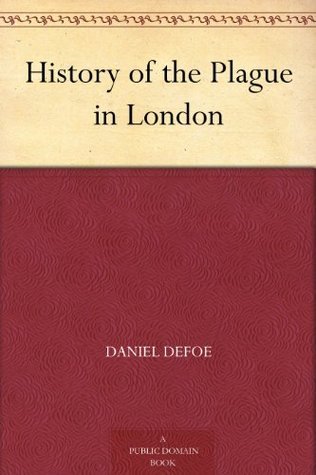 History of the Plague in London by Daniel Defoe | Goodreads