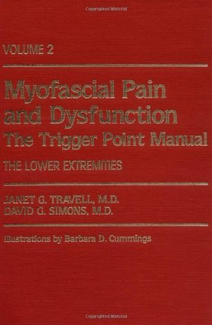Myofascial Pain and Dysfunction: The Trigger Point Manual; Vol. 2., The Lower Extremities ...