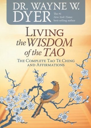 Living the Wisdom of the Tao: The Complete Tao Te Ching & Affirmations ...