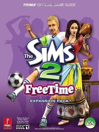 The Sims 2 FreeTime: Prima Official Game Guide by Prima Publishing ...