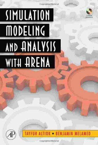 Simulation Modeling and Analysis with ARENA by Tayfur Altiok | Goodreads
