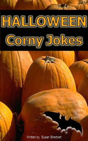 Halloween Corny Jokes and Humor by Susan Sherbert | Goodreads