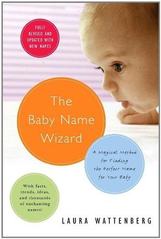 The Baby Name Wizard: A Magical Method for Finding the Perfect Name for ...