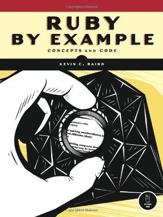 Ruby by Example: Concepts and Code by Kevin Baird | Goodreads