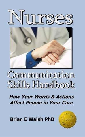 Nurses Communication Skills Handbook: How Your Words & Actions Affect ...