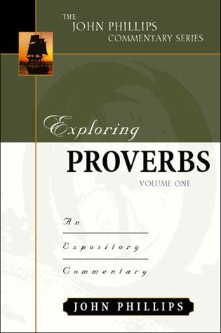 Exploring Proverbs, Volume 1 by John Phillips | Goodreads