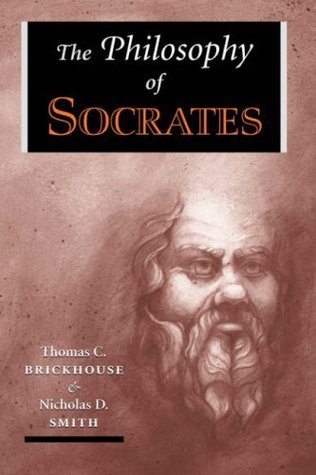 The Philosophy Of Socrates by Thomas C. Brickhouse | Goodreads